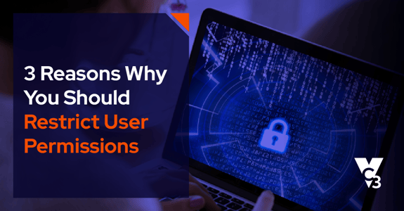 3 Reasons Why You Should Restrict User Permissions